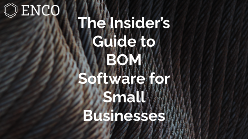 The Insider's Guide to BOM Software for Small Businesses