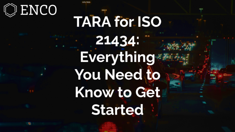 TARA for ISO 21434: Everything You Need to Know to Get Started