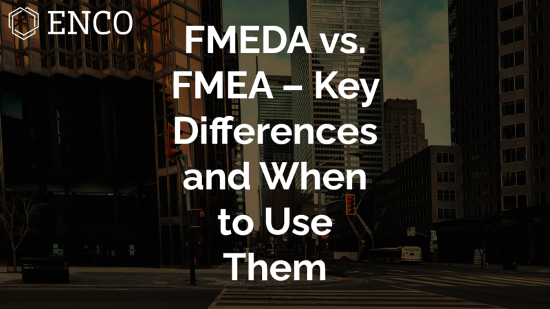 FMEDA vs. FMEA – Key Differences and When to Use Them