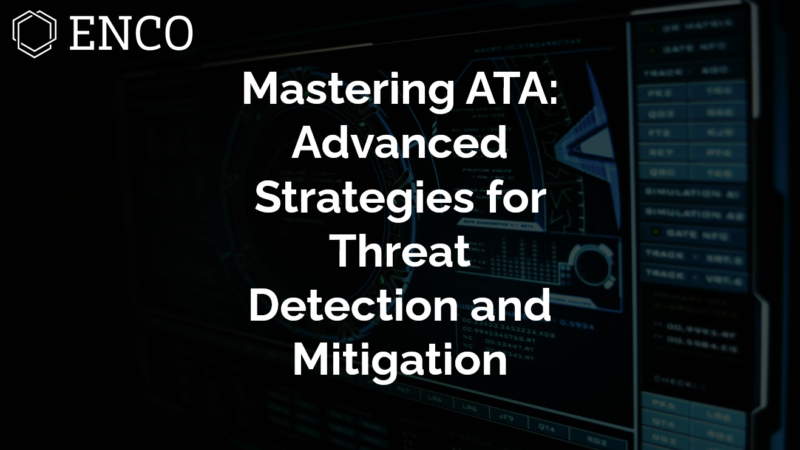 Mastering ATA: Strategies for Threat Detection and Mitigation